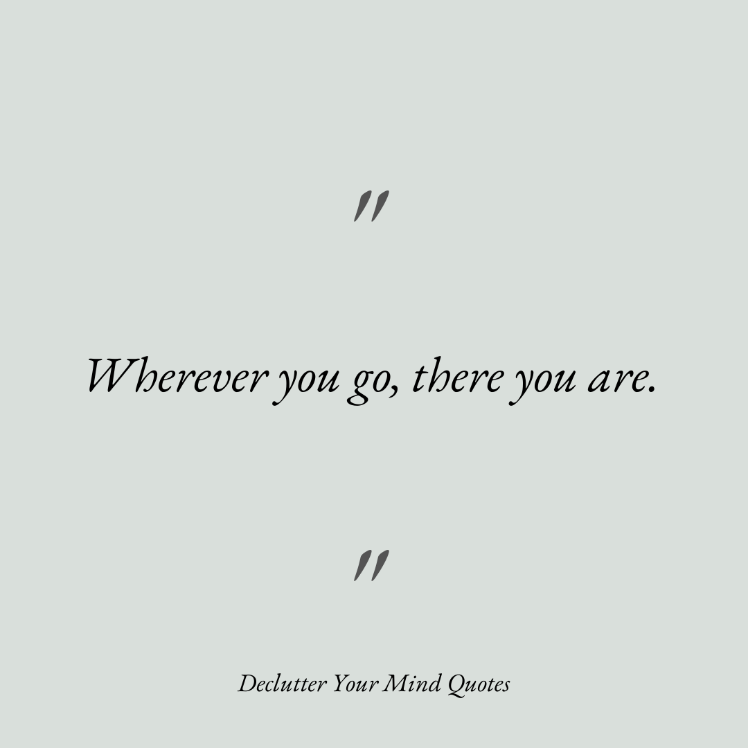 The Top 15 Quotes That Will Help Declutter Your Mind